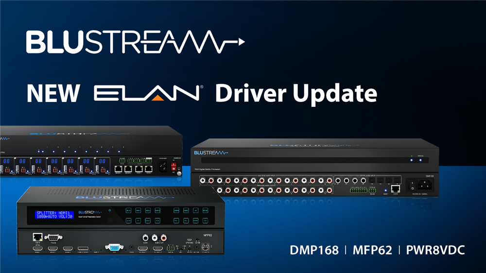 New ELAN Drivers Deliver Seamless Control Integration. Blustream